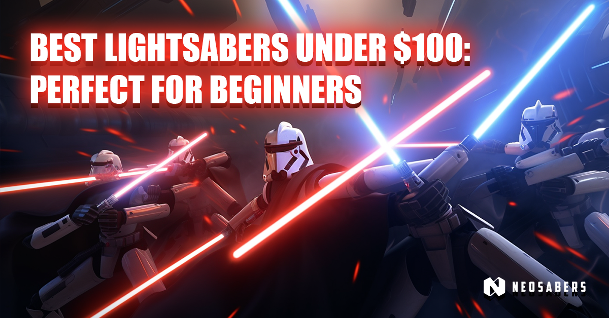 Best Lightsabers under $100: Perfect for Beginners