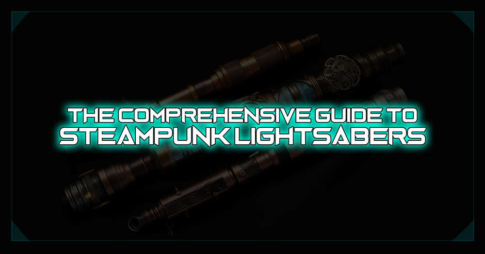 What is a Steampunk Lightsabers? The Comprehensive Guide